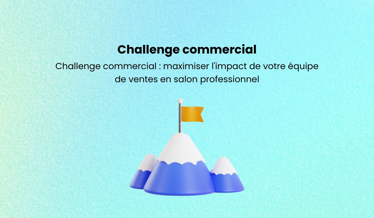Challenge commercial : maximiser l'impact de votre équipe de ventes en ...